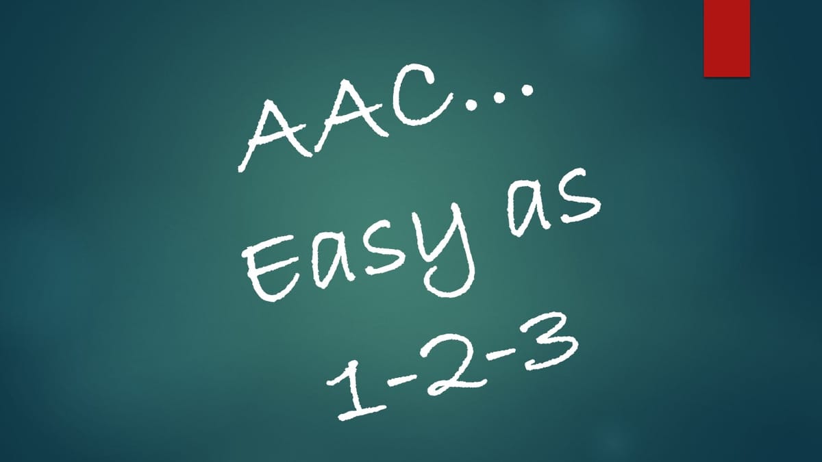 AAC...Easy as 1-2-3