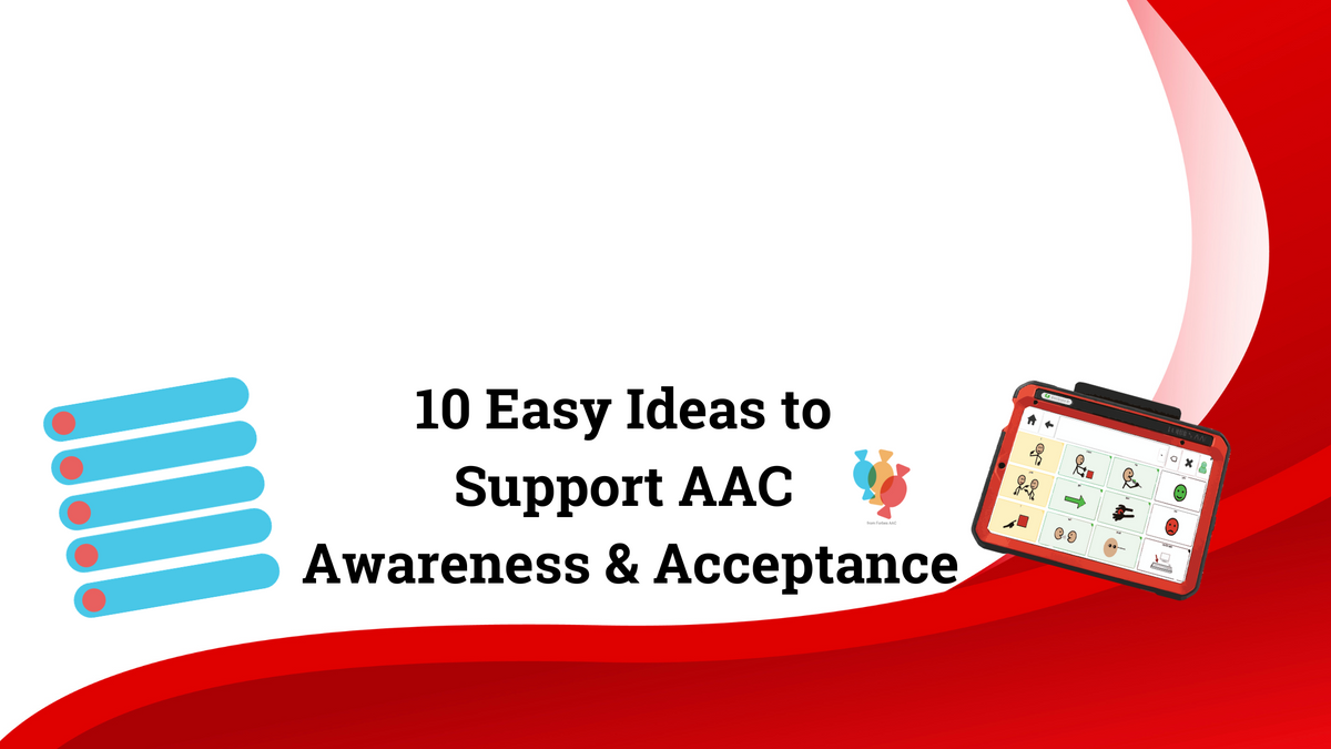 10 Easy Ways to Support AAC Awareness & Acceptance